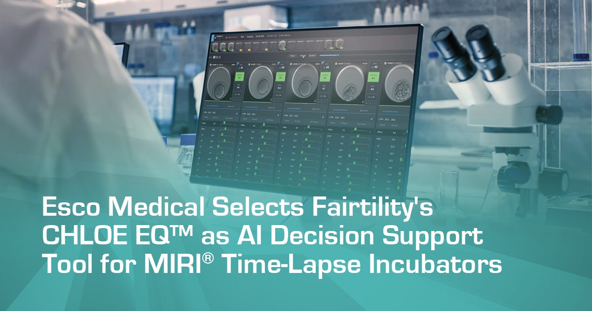 Esco Medical Selects Fairtility's CHLOE EQ™ as AI Decision Support Tool ...